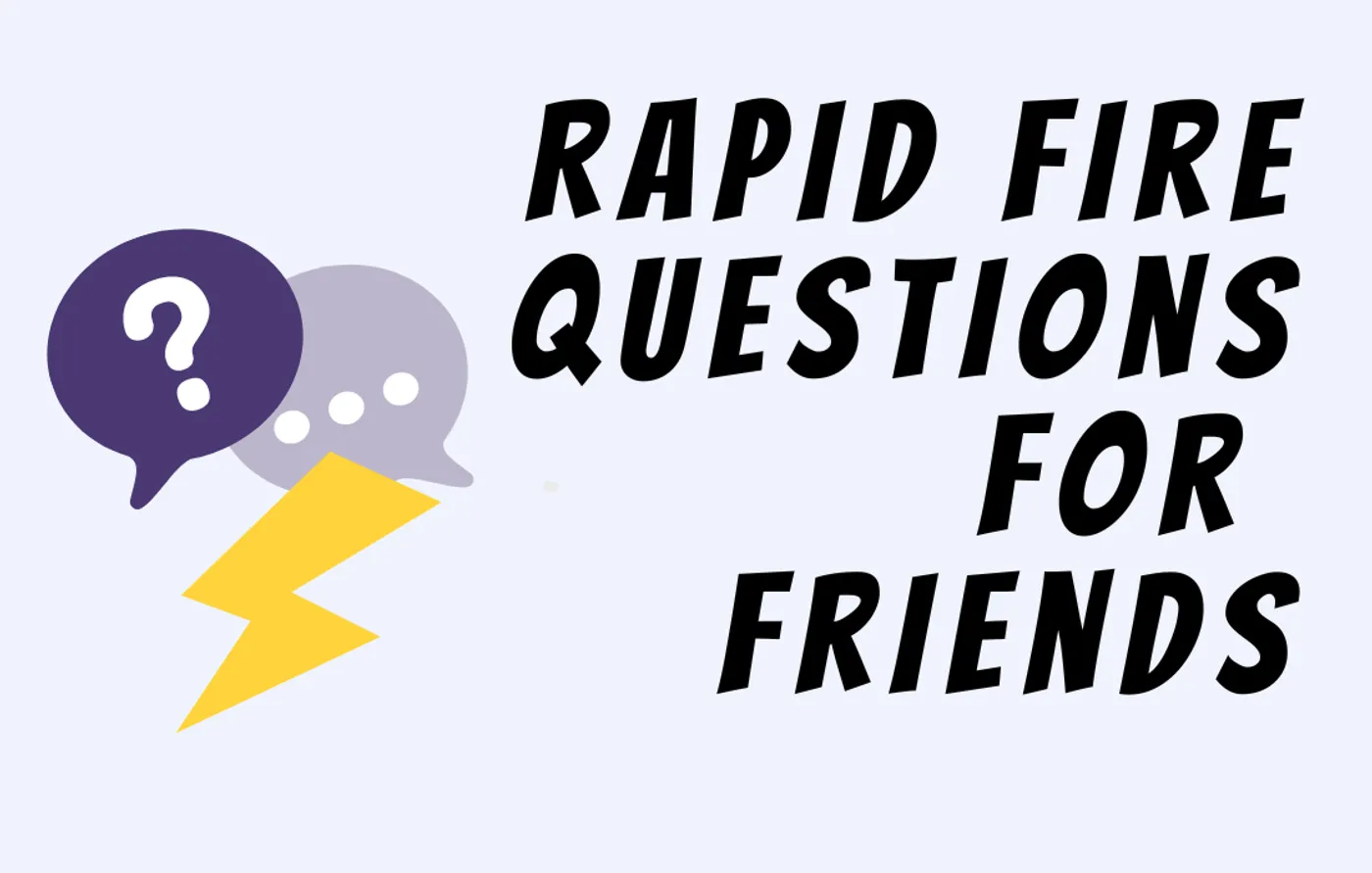 157 Fun Rapid Fire Questions for Friends - Games & Trivia Quizzes