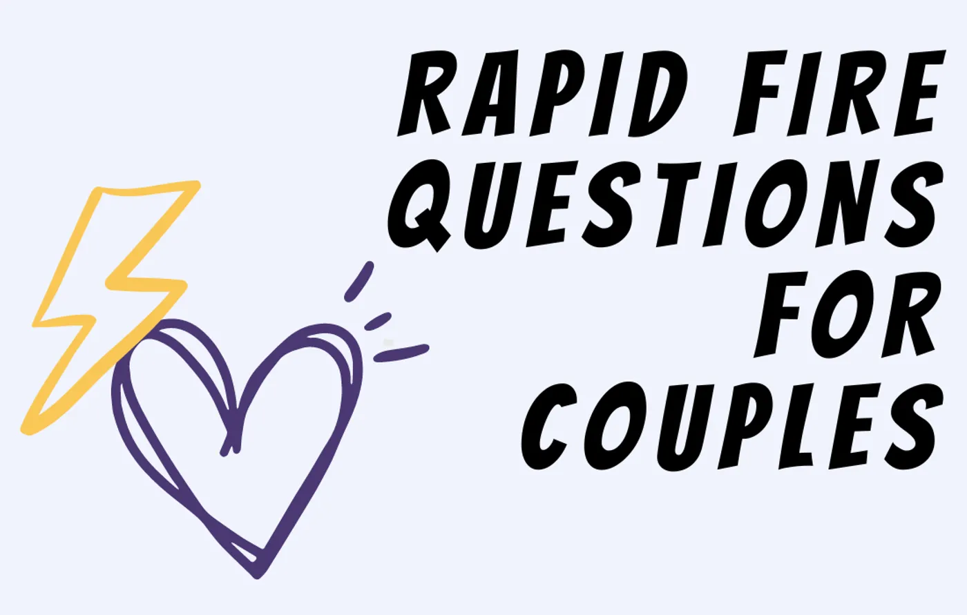153 Rapid Fire Questions for Couples - Games & Trivia Quizzes