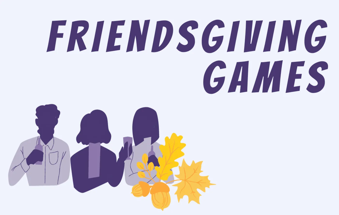 22 Budget-Friendly Friendsgiving Games - Games & Trivia Quizzes