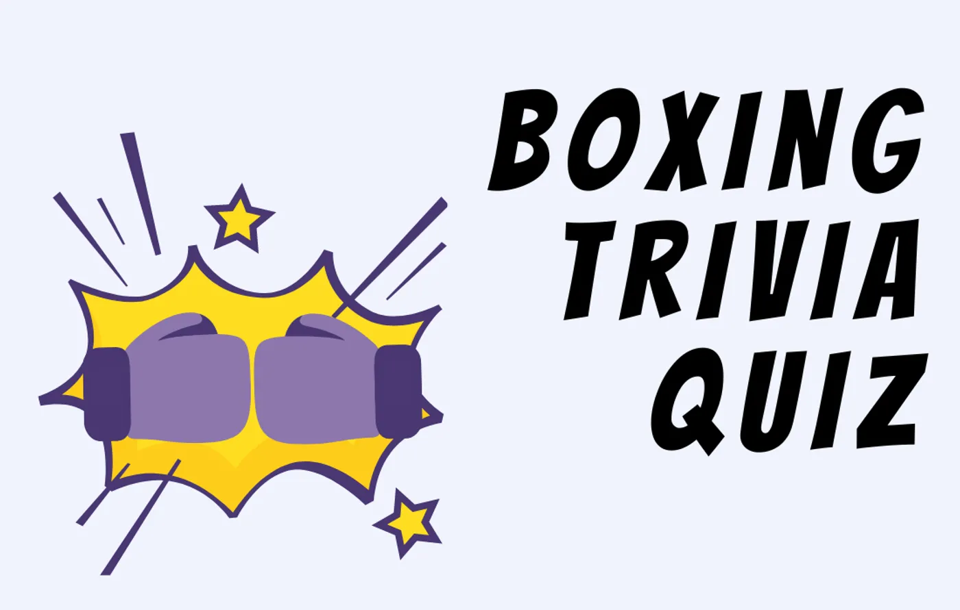 26 Knockout Boxing Trivia Quiz Questions & Answers - Games & Trivia Quizzes 26 Knockout Boxing Trivia Quiz Questions & Answers - Games & Trivia Quizzes