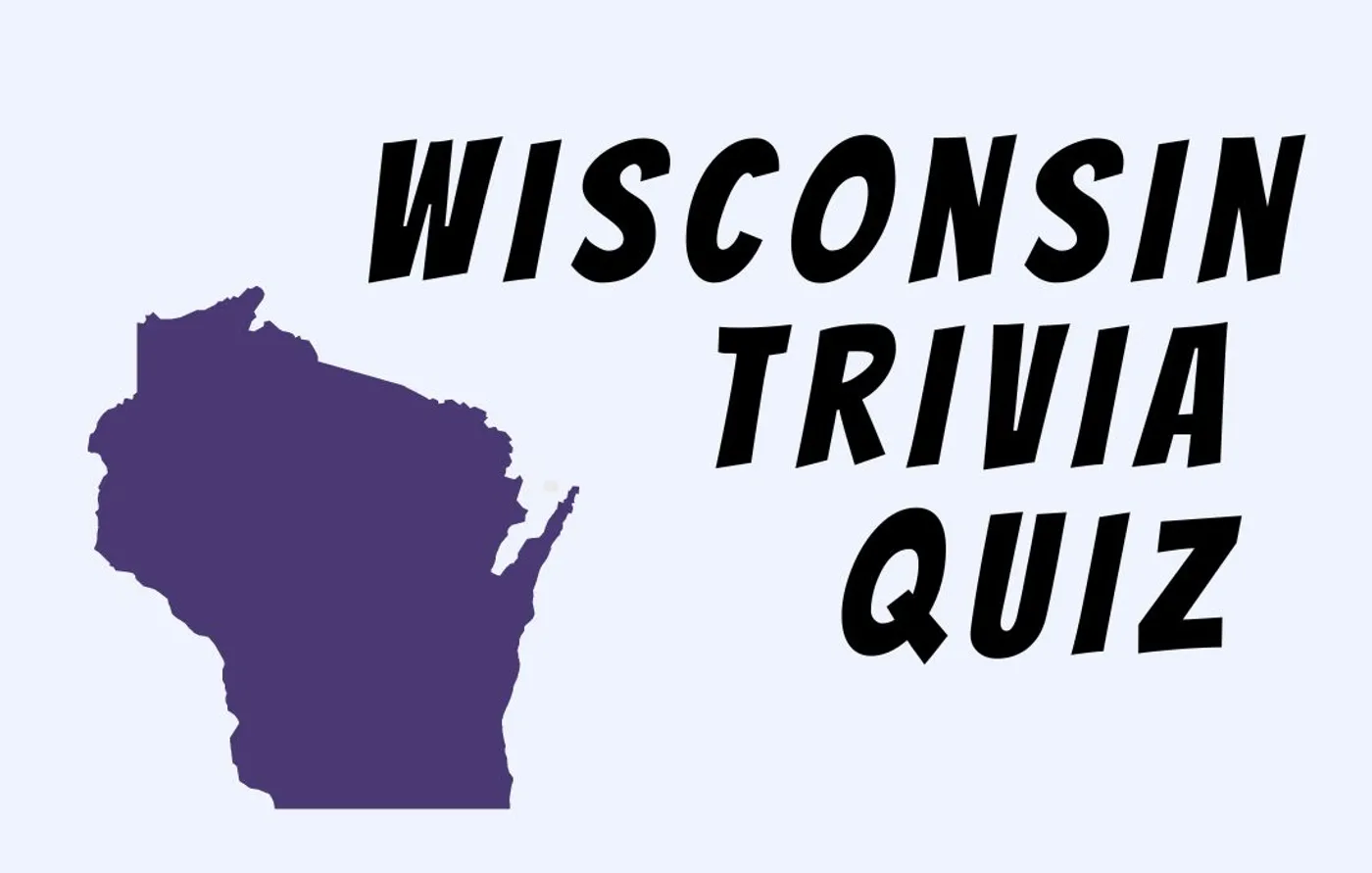 25 Wisconsin Trivia Quiz Questions & Answers - Games & Trivia Quizzes
