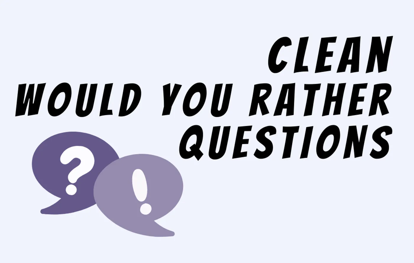 138 Clean Would You Rather Questions For All - Games & Trivia Quizzes